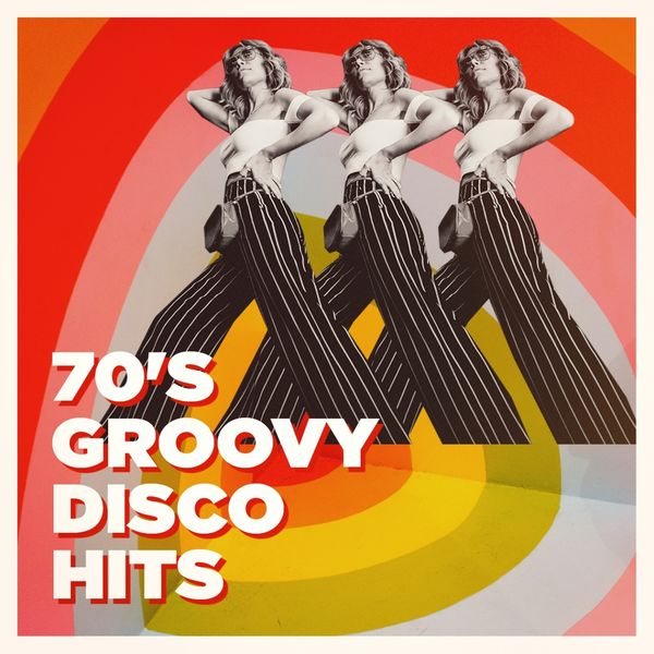 70's Groovy Disco Hits, 70s Greatest Hits - Qobuz