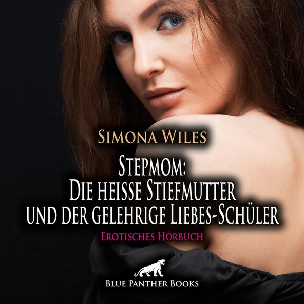Stepmom: Die heiße Stiefmutter und der gelehrige Liebes-Schüler / Zwei willige Lustspender ...