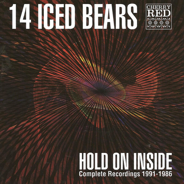 Hold on Inside - Complete Recordings 1986 - 1991, 14 Iced Bears - Qobuz