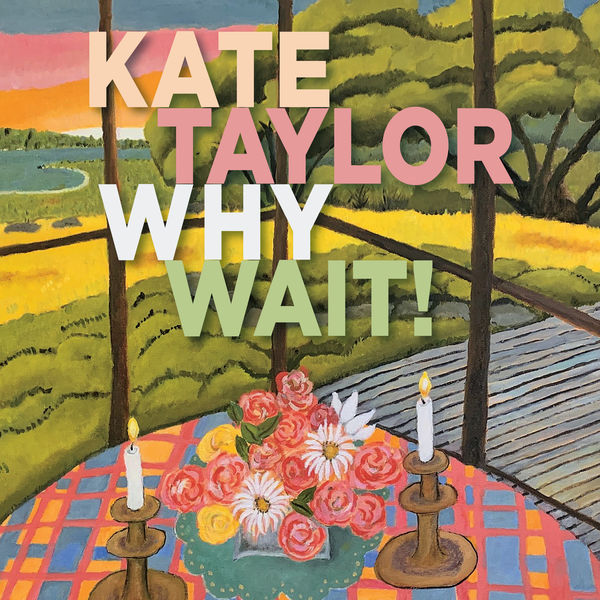 Why Wait!, Kate Taylor - Qobuz