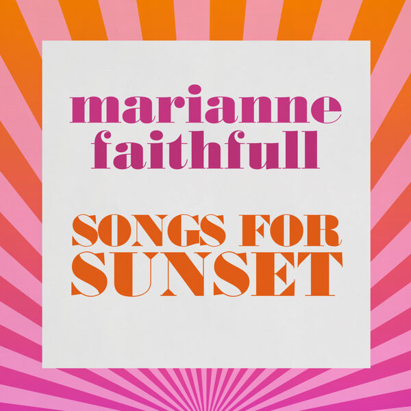 Songs For Sunset, Marianne Faithfull - Qobuz