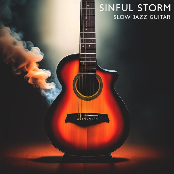 Sinful Storm: Slow Jazz Guitar, Late Night Lounge, Classical Jazz ...