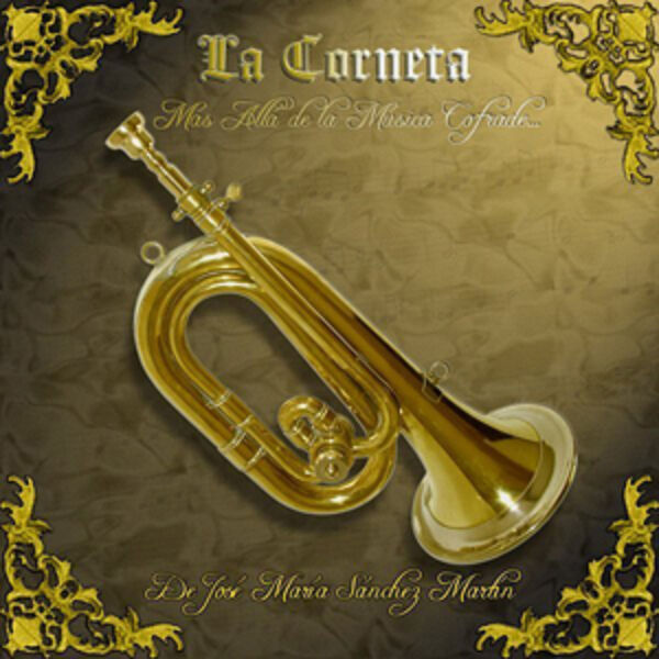 La Corneta más allá de la música cofrade, José María Sánchez Martín - Qobuz