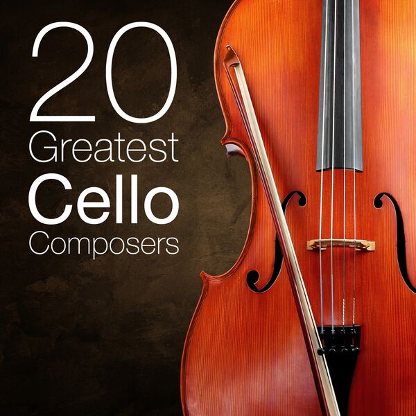 20 Greatest Cello Composers, Various Artists - Qobuz