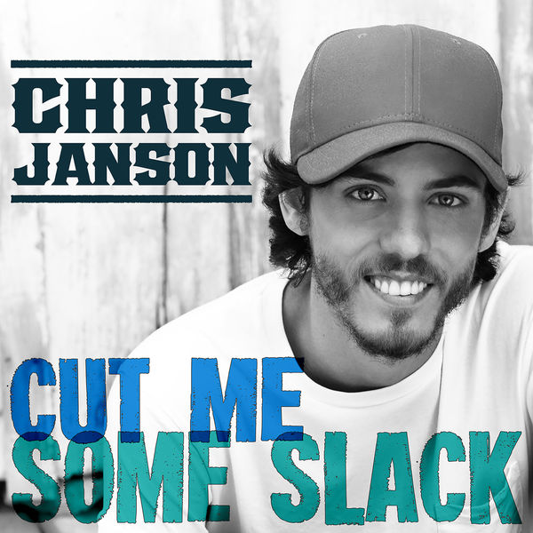 Cut Me Some Slack, Chris Janson - Qobuz