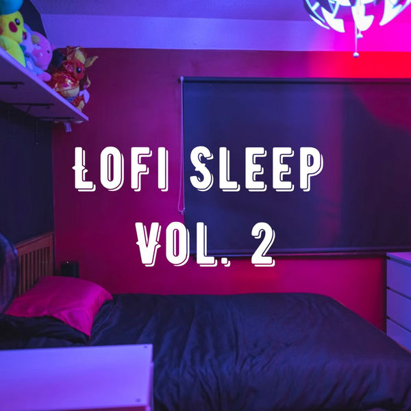 Album Lofi Sleep Vol. 2, Chill Hop Lofi Study Beats | Qobuz: Download ...