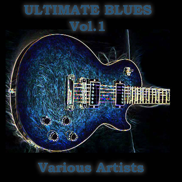 Ultimate Blues, Vol. 1, Various Artists - Qobuz