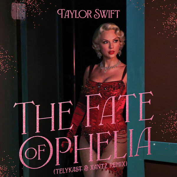 The Fate of Ophelia (TELYKAST & XanTz Remix), Taylor Swift - Qobuz