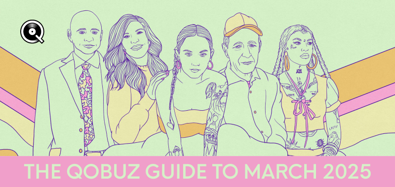 Playlist The Qobuz Guide to March 2025 - Streaming Hi-Res - Qobuz